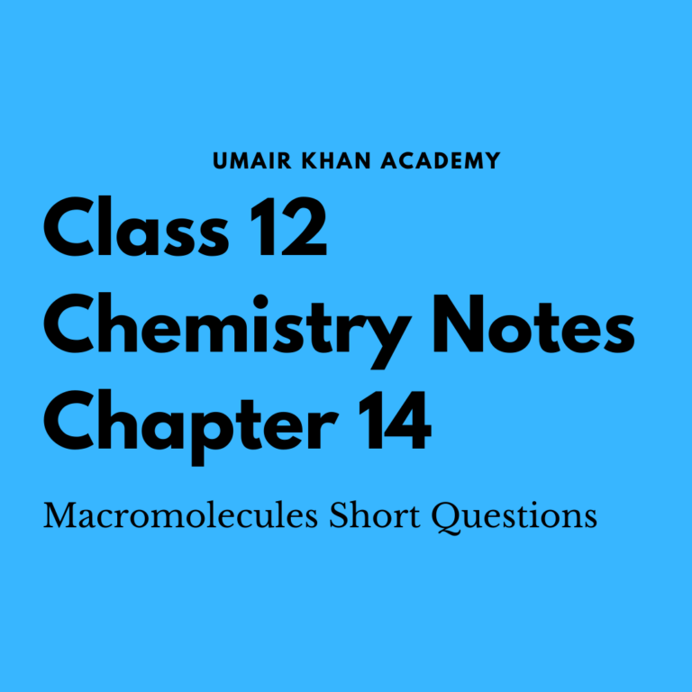 Class 12 Chapter 7 Chemistry Notes - Umair Khan Academy
